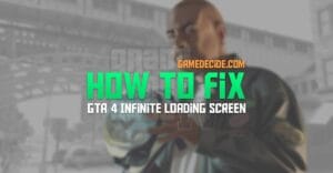 How to Fix GTA 4 Infinite Loading Screen