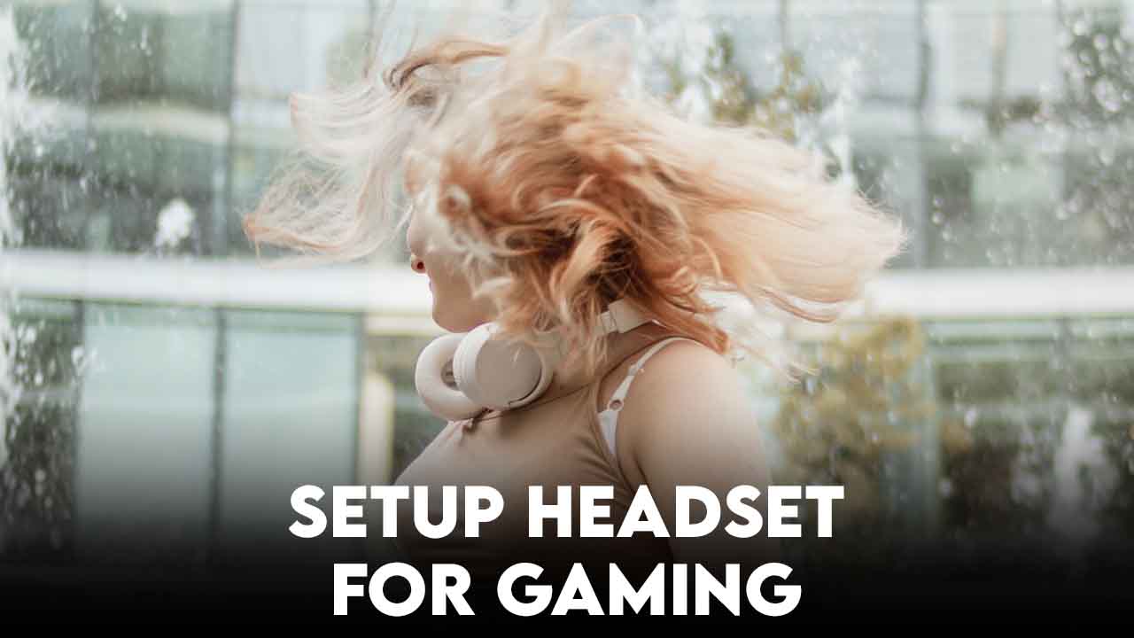 How to Setup Your Headset for Gaming on PC, Xbox and PS5
